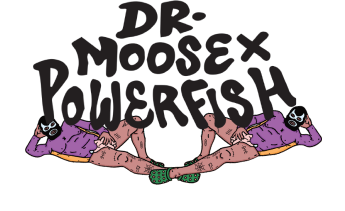 Powerfish – Dr.Moose