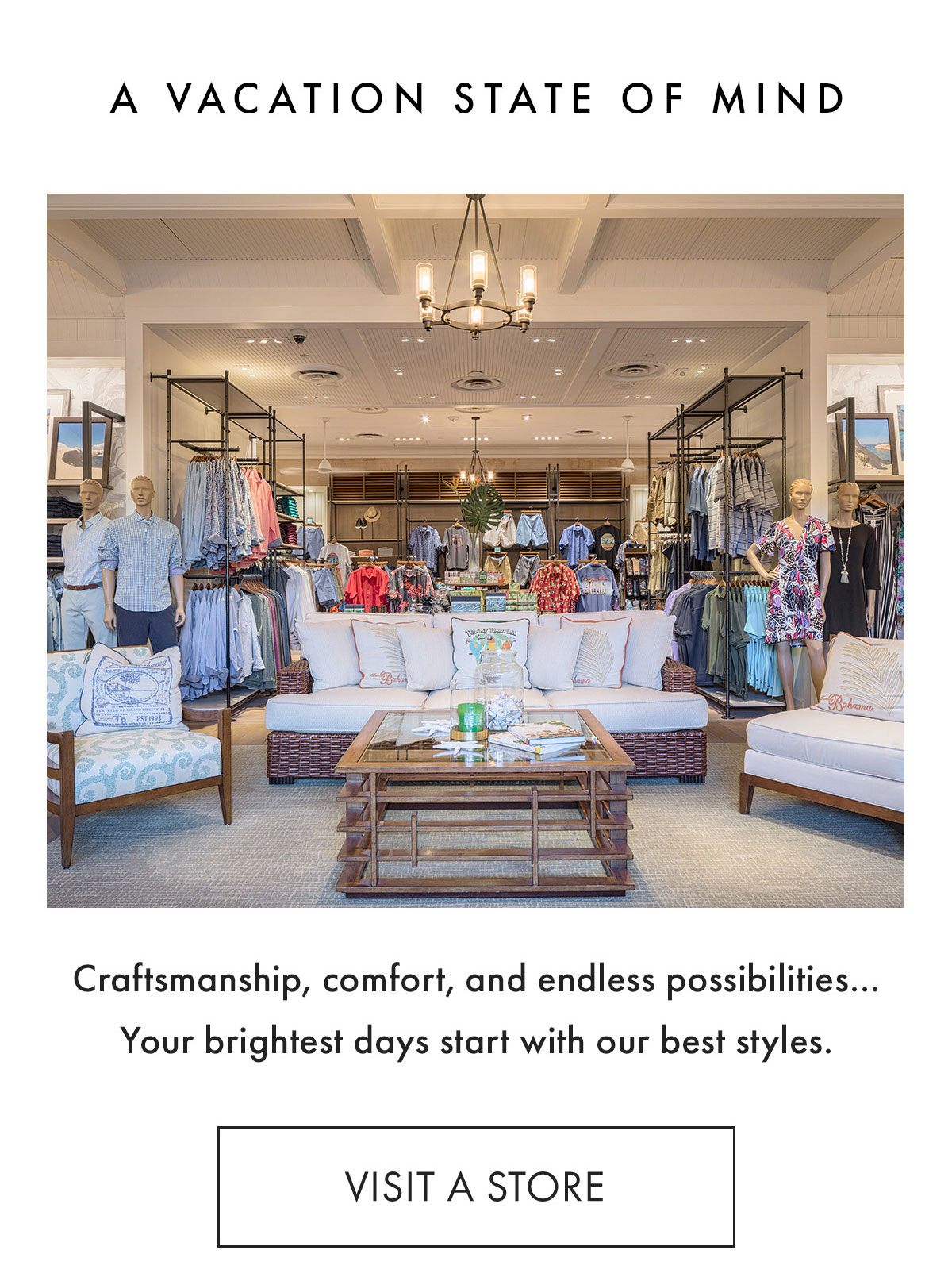 Visit a Store. | A vacation state of mind.