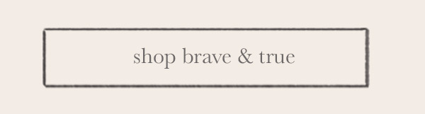 shop-brave-+-true
