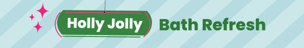 Holly Jolly Bath Refresh