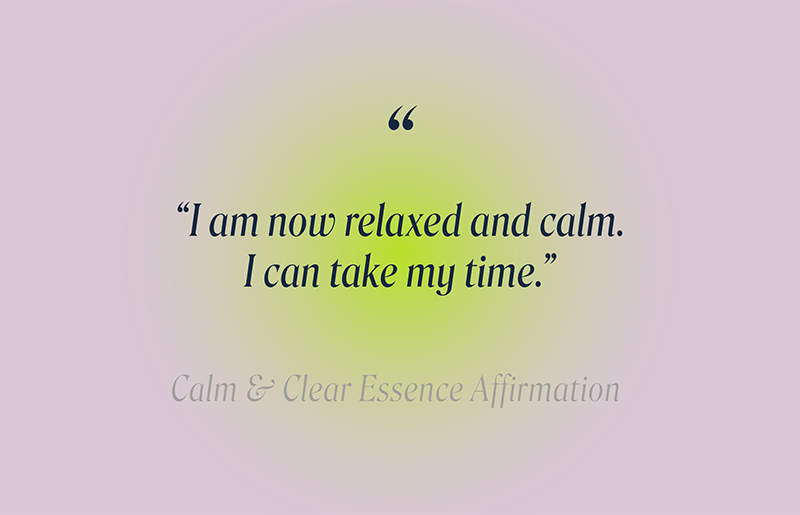 “I am now relaxed and calm. I can take my time.”