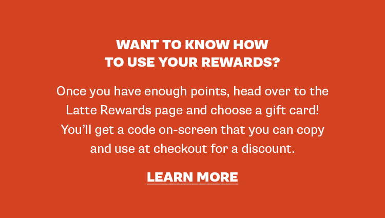 Don't Forget Your Latte Rewards! - Whole Latte Love